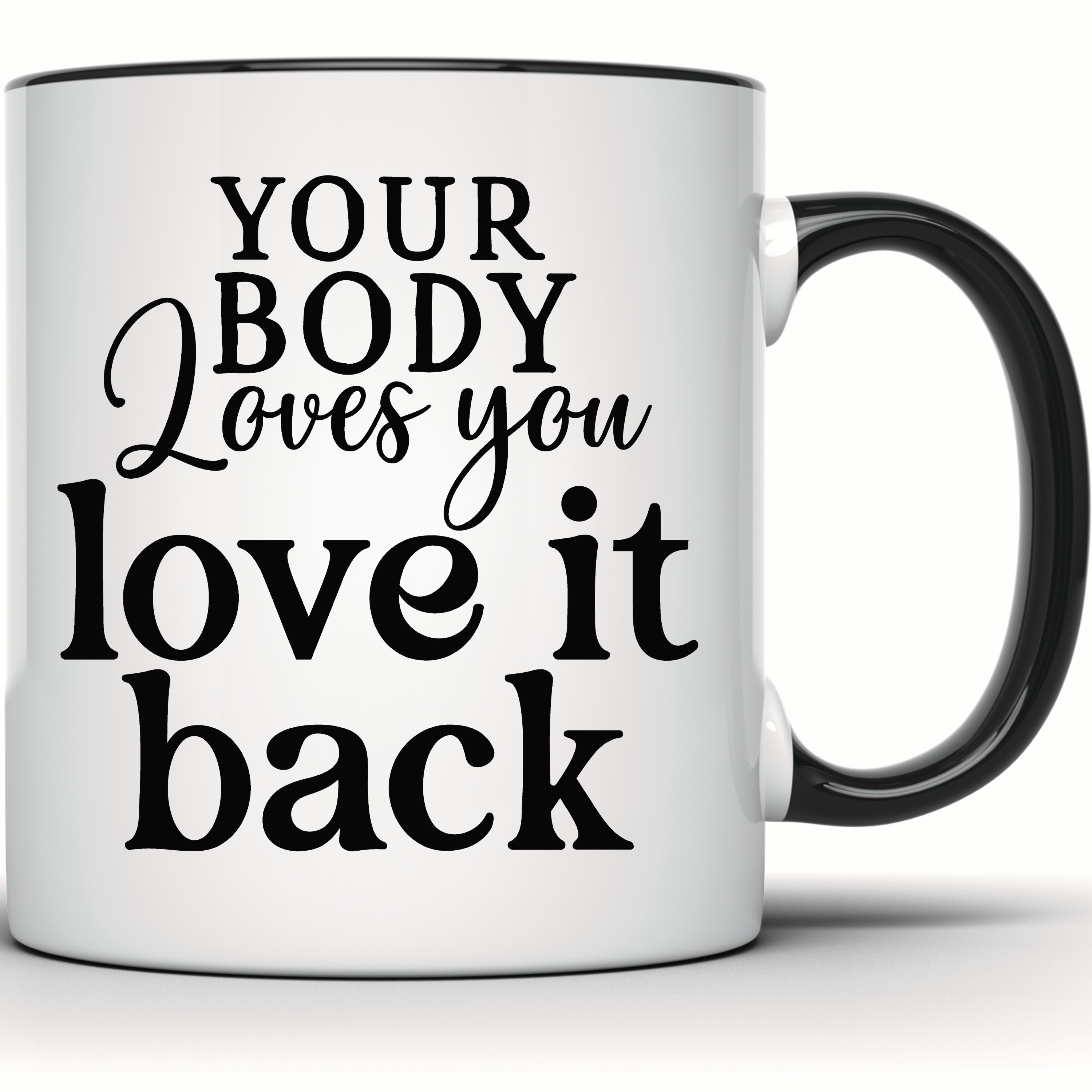 Your Body Loves You Mug, Inspirational Self Love Mug, Positive ...