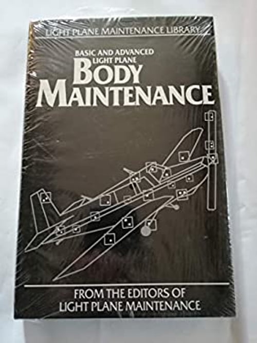 Pre-Owned Body Maintenance: Basic and Advanced Light Plane Maintenance ...