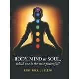 Body, Mind or Soul, Which One Is the Most Powerful? (Hardcover ...