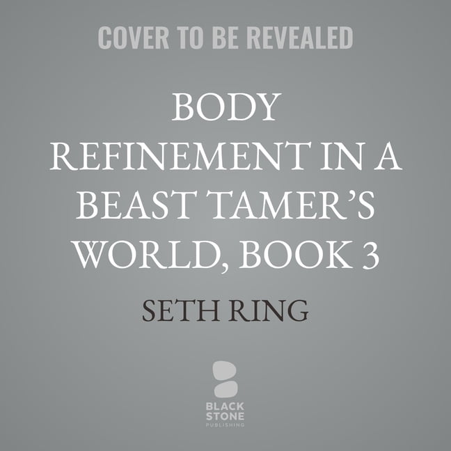 Body Refinement in a Beast Tamer's World Body Refinement in a Beast ...