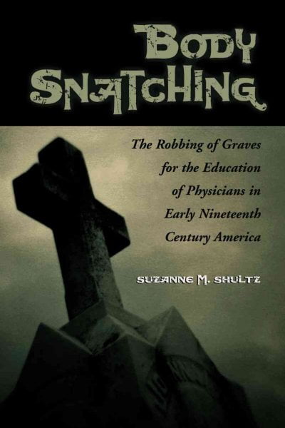 Pre-Owned Body Snatching: The Robbing of Graves for the Education of ...