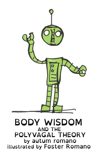 Body Wisdom and the Polyvagal Theory: A guide to understanding safety ...