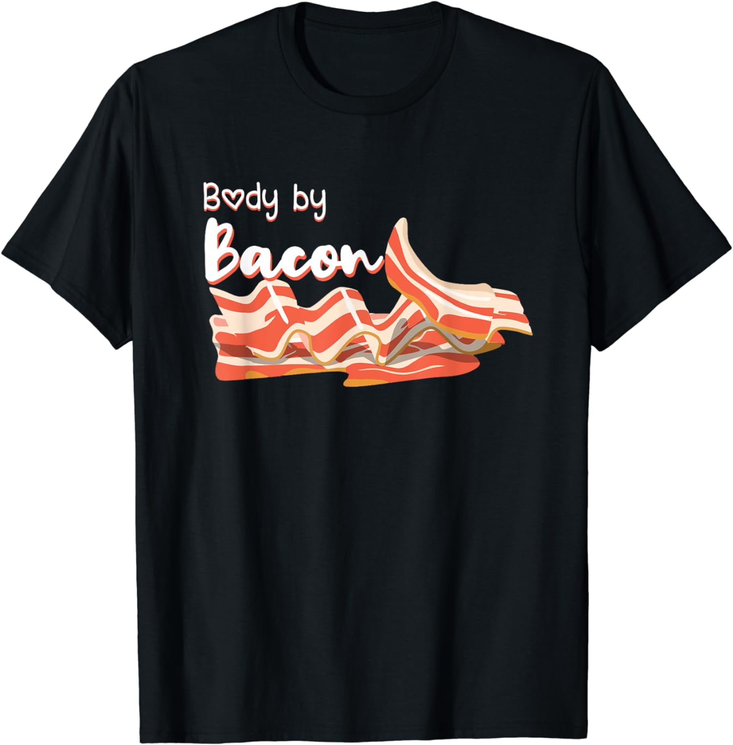 Body by Bacon Pork Meat Breakfast Food Bacon Lover Funny T-Shirt - Walmart.com