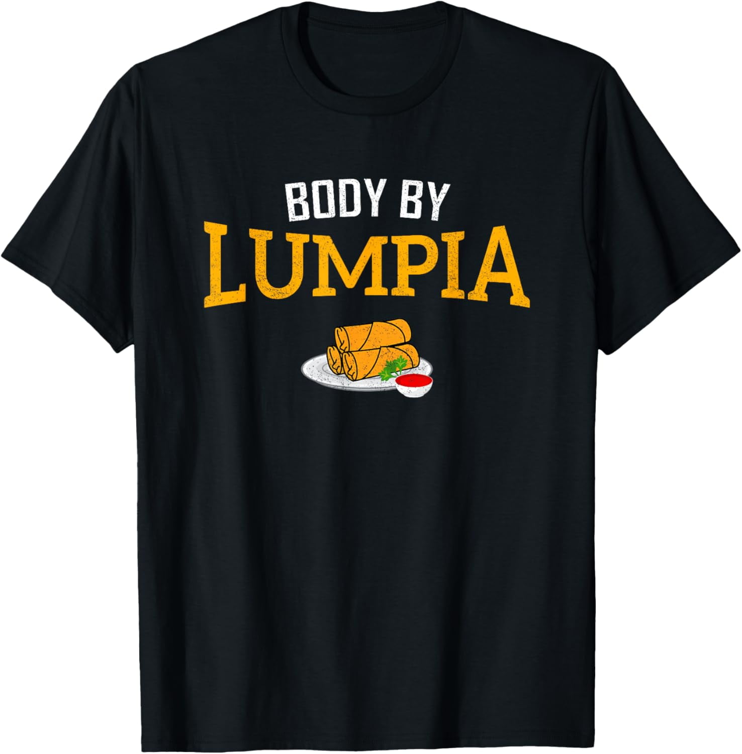 Body by lumpia funny food pinoy filipino T-Shirt - Walmart.com