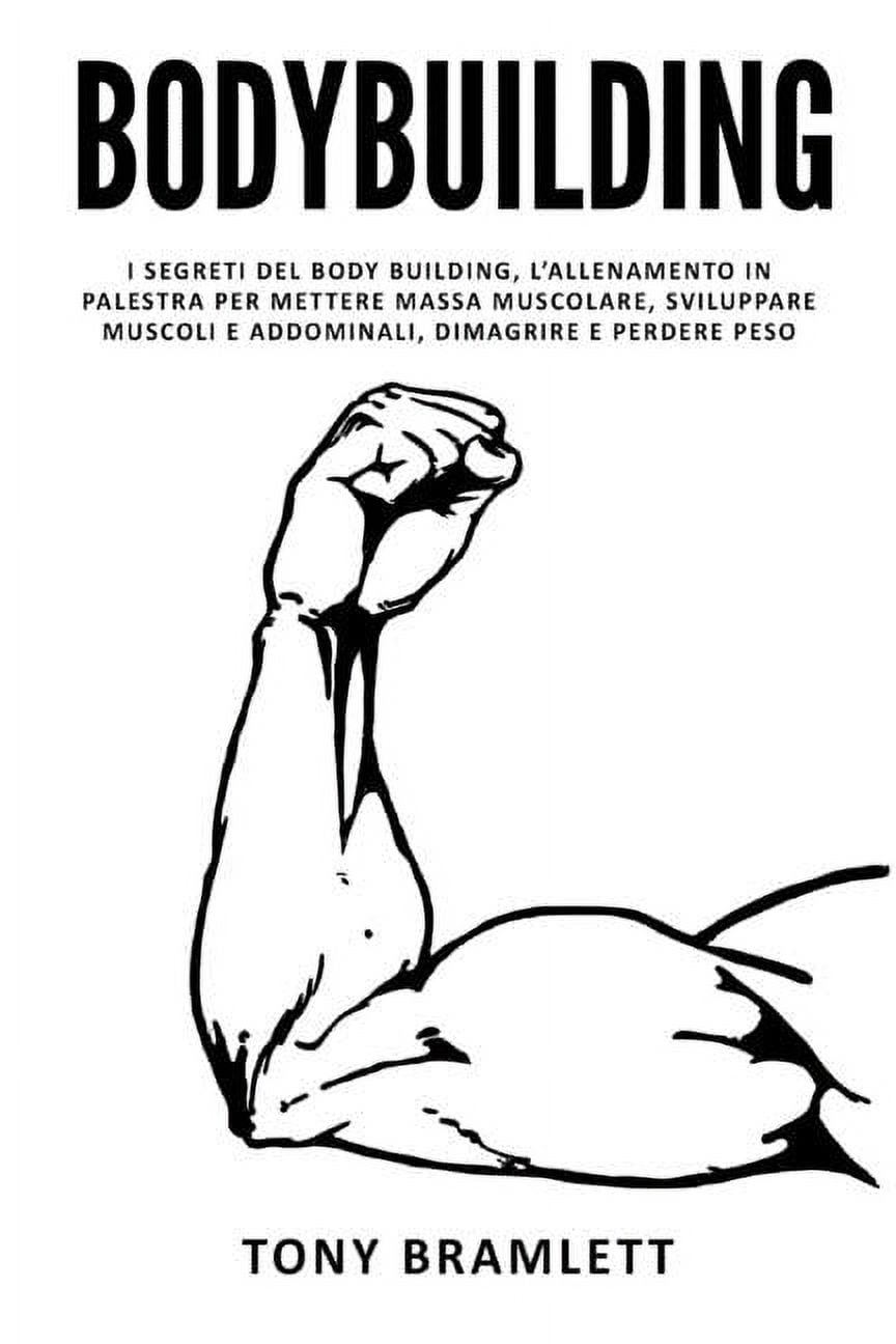 Bodybuilding: I segreti del body building, l'allenamento in palestra ...