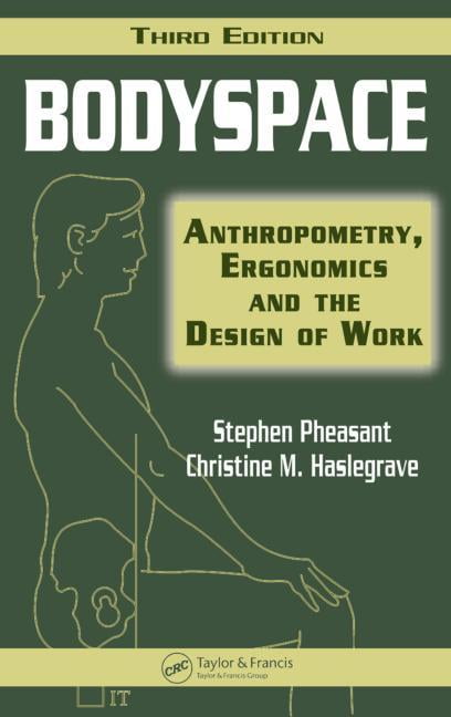 Bodyspace: Anthropometry, Ergonomics and the Design of Work, Third Edition, (Hardcover ...