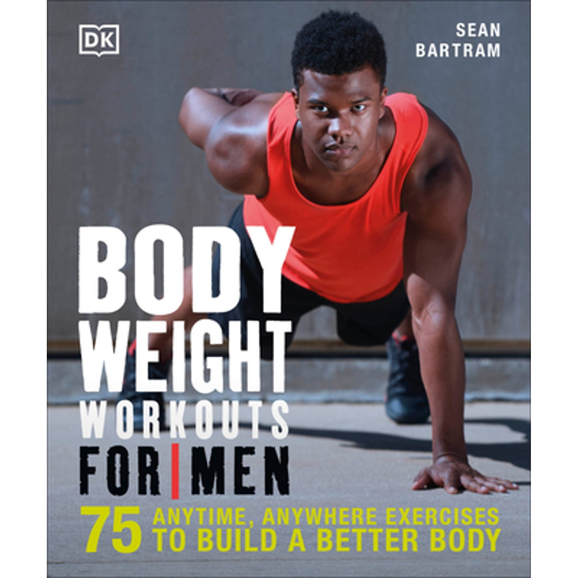 Pre-Owned Bodyweight Workouts for Men: 75 Anytime, Anywhere Exercises to Build a Better Body ...