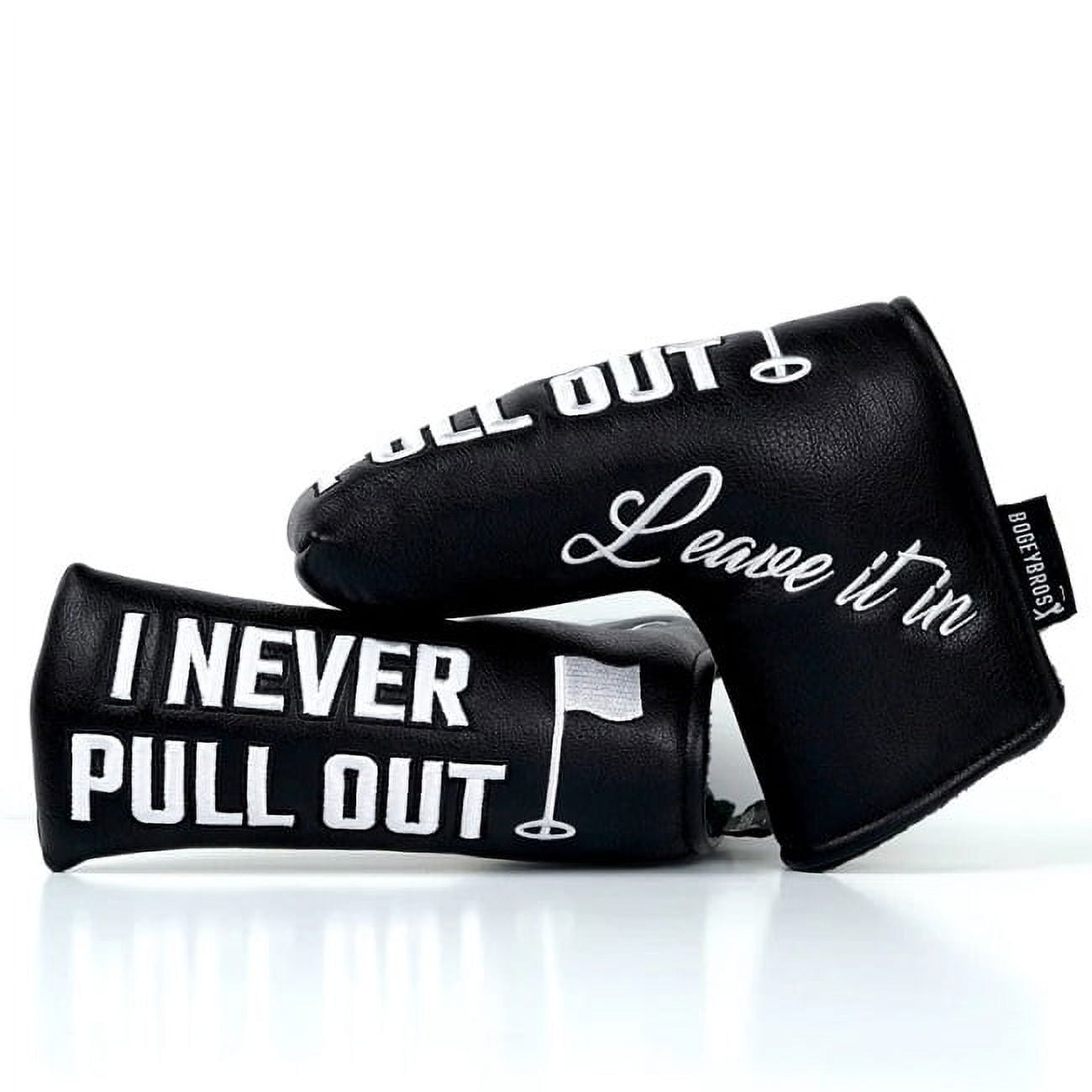 Bogey Bros Golf Blade Putter Headcover I NEVER PULL OUT I Never Pull ...