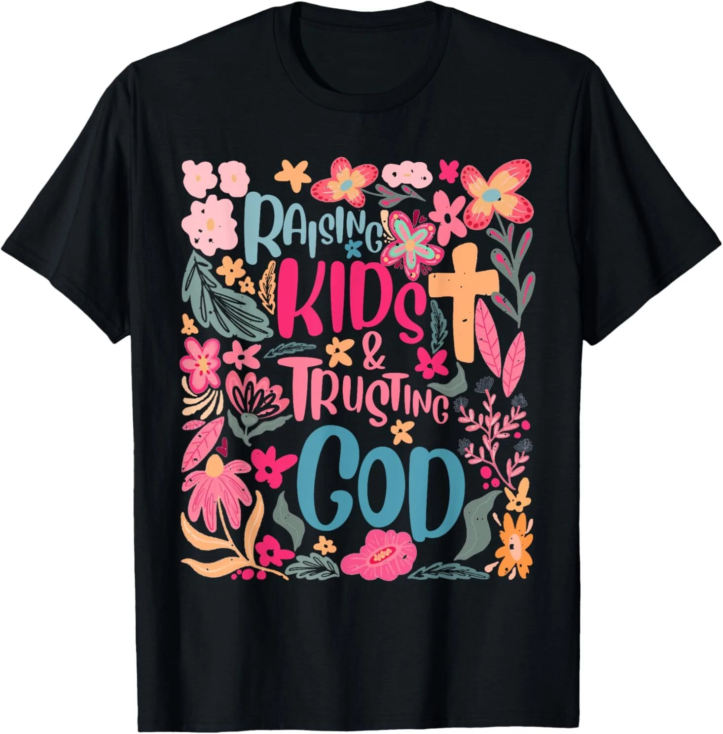 Boho Floral Raising Kids And Trusting God Mother's Day Adult S-4XL T ...