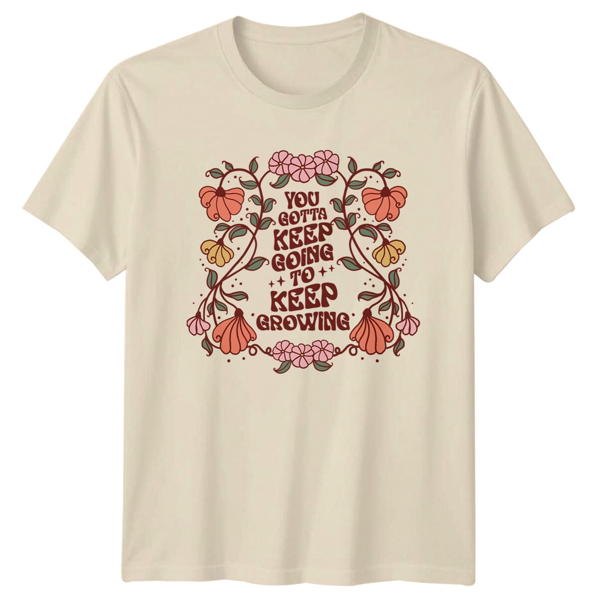 Boho Floral You Gotta Keep Going T-Shirt Nature Lover For Mens Womens ...