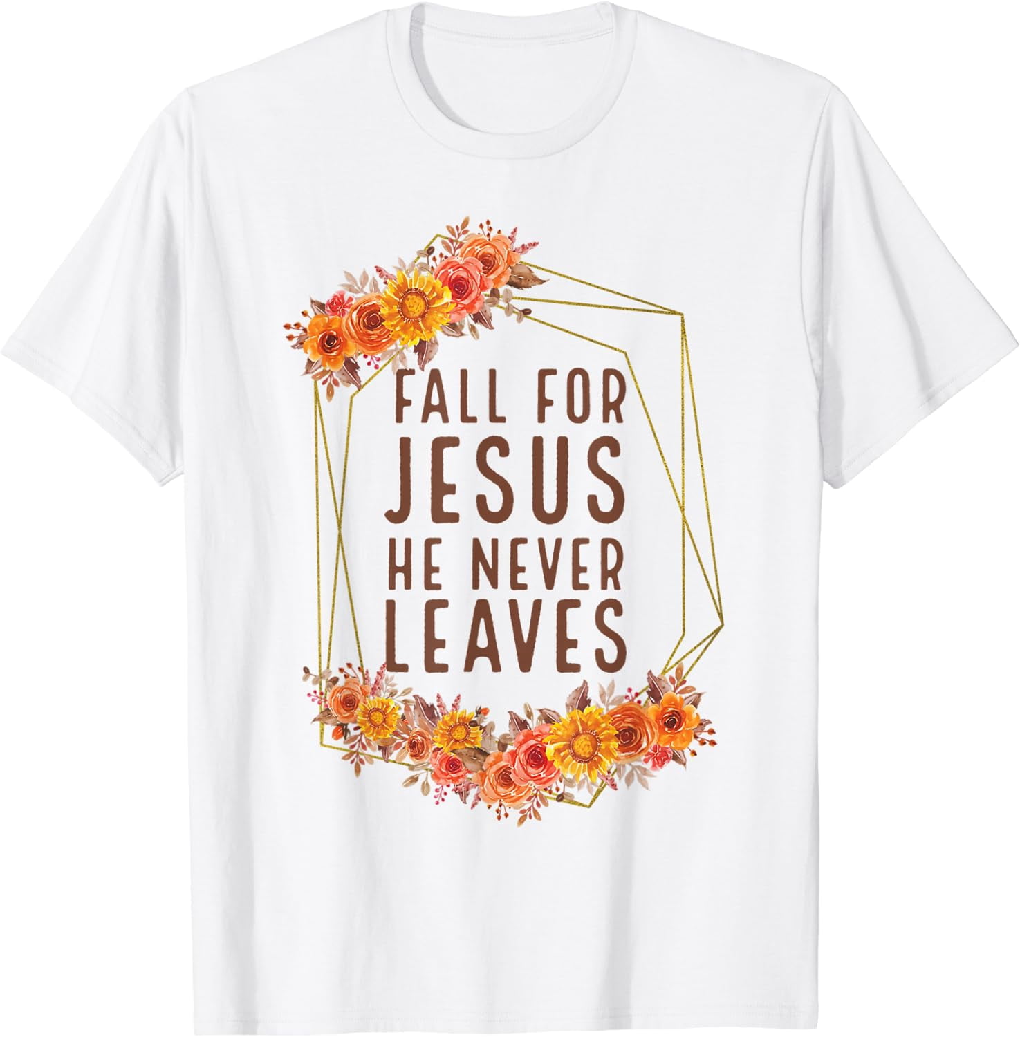 Boho Hippie Floral | Fall For Jesus He Never Leaves T-Shirt White ...