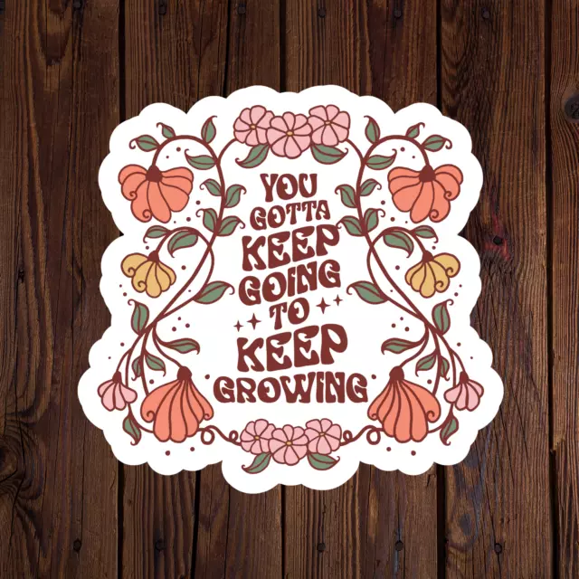 Boho Positivity Sticker Hippie You Gotta Keep Going To Keep Growing ...