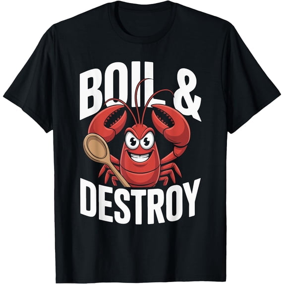 Boil & Destroy Funny Crawfish Lobster Quote T-Shirt - Walmart.com