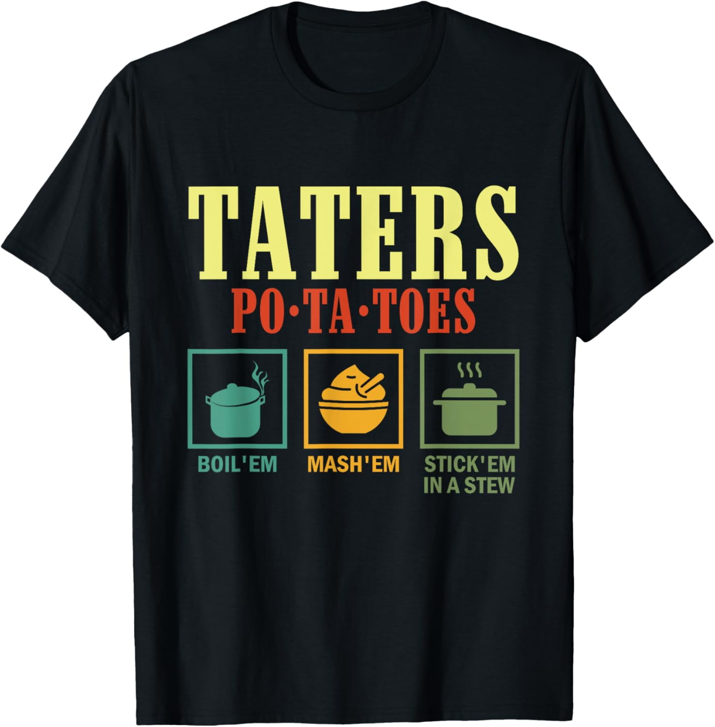 Boil'em Mash'em Stick'em Funny Potato Tater Tot Lover T-Shirt - Walmart.com