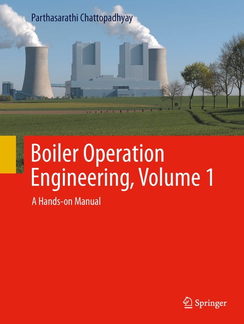 Boiler Operation Engineering, Volume 1: A Hands-On Manual, (Hardcover ...