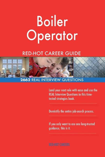 Boiler Operator RED-HOT Career Guide; 2662 REAL Interview Questions ...