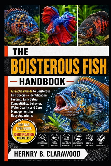 Boisterous Fish Handbook: A Practical Guide to Boisterous Fish Species ...