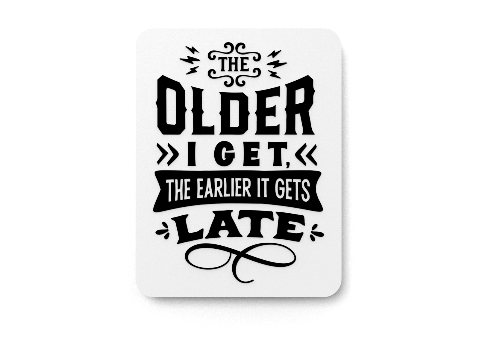 Bold 3D Printed I Get Late Older People Wall Art – Durable PLA Sign For ...