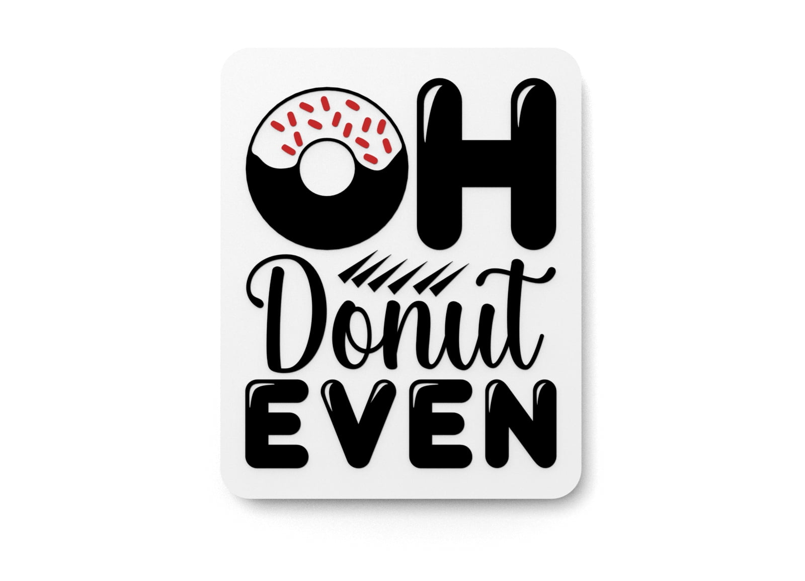 Bold 3D Printed Oh Donut Even Sign Wall Art – Durable PLA Sign For ...