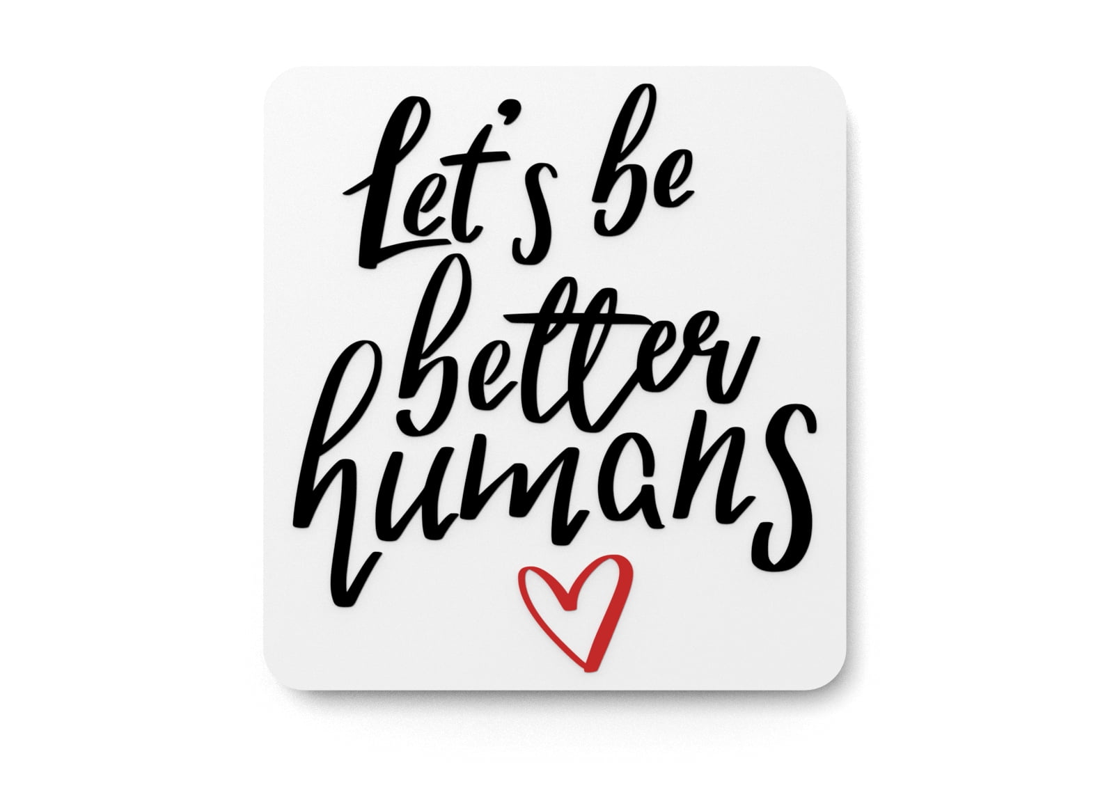 Let's Be Better Humans | Funny Sign for Home or Office - Walmart.com