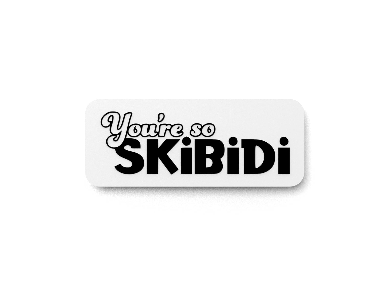 You're So Skibidi | Funny Sign for Home or Office - Walmart.com