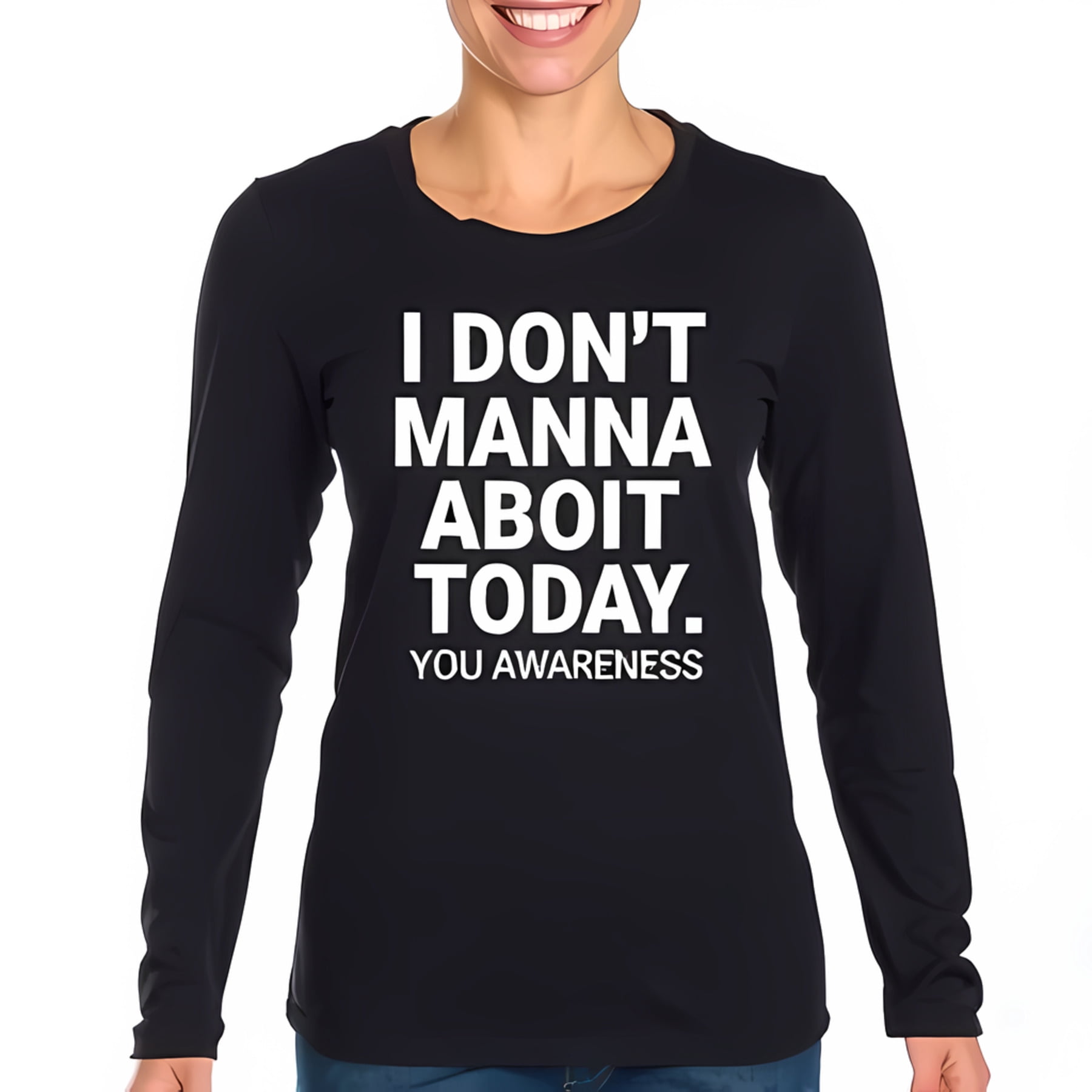 Bold Black Long Sleeve T-Shirt with Playful Text: " I DON'T MANNA ABOIT ...