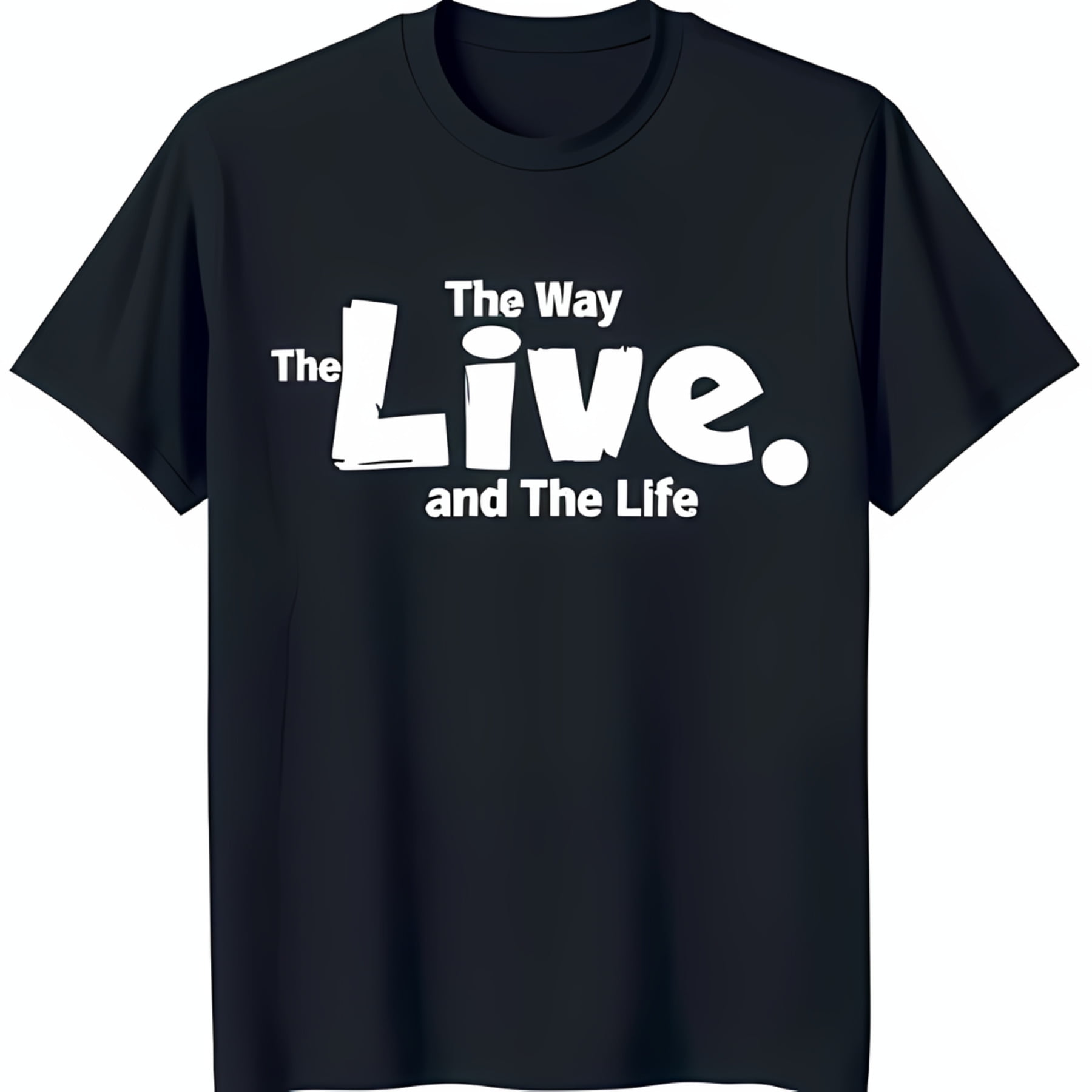 Bold Black Neck T-Shirt with Graphic Design: 'The Way Live and The Life ...
