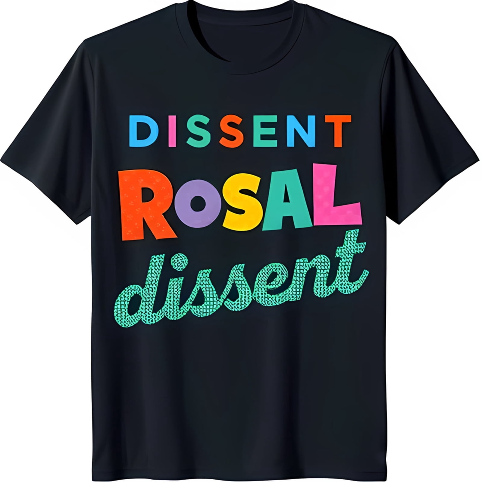 Bold Black T-Shirt with Colorful 'Dissent Rosal Dissent' Graphic ...