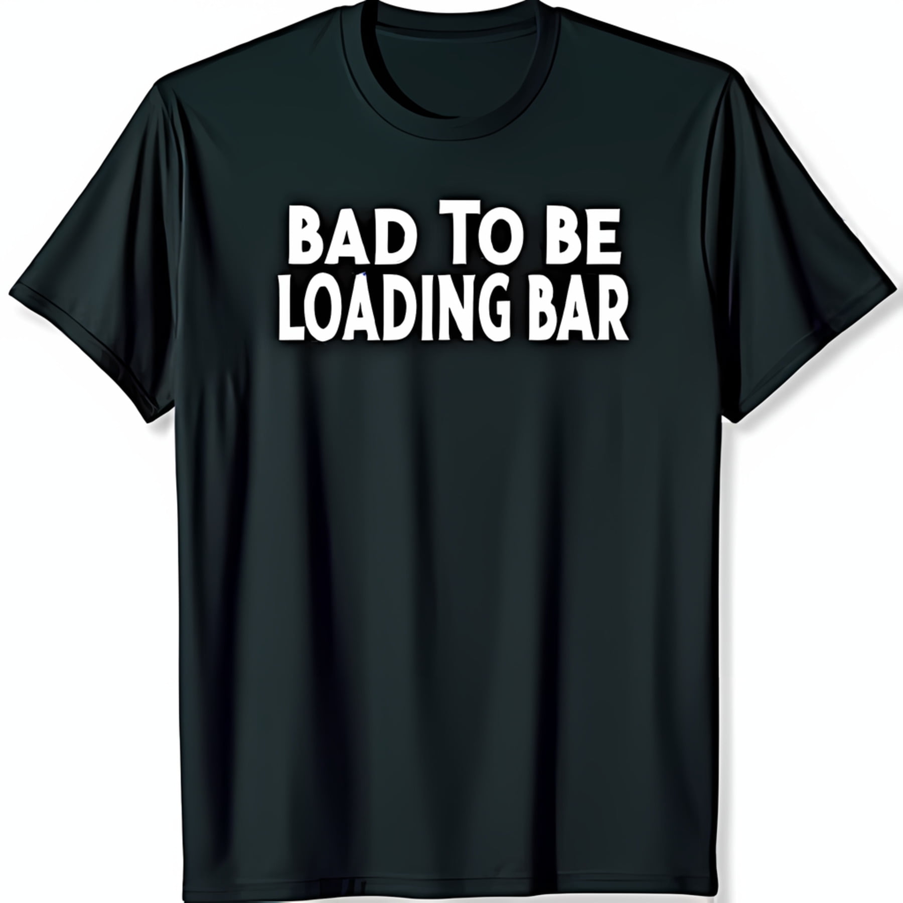 Bold Black T-Shirt with Eye Catching 'BAD TO BE LOADING BAR' Graphic ...
