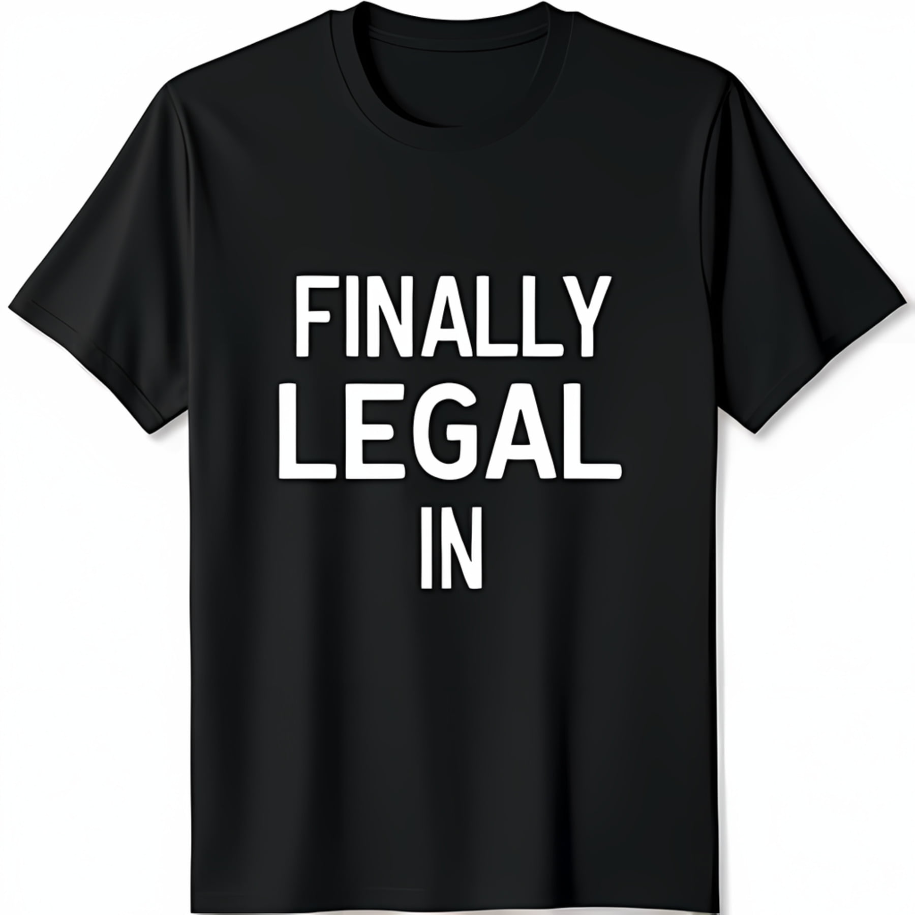 Bold Black T-Shirt with FINALLY LEGAL IN Graphic Birthday Celebration ...