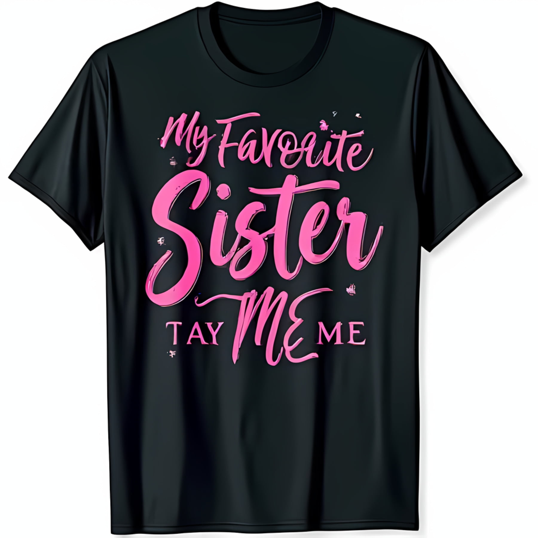 Bold Black T-Shirt with Whimsical Pink My Favorite Sister Graphic ...
