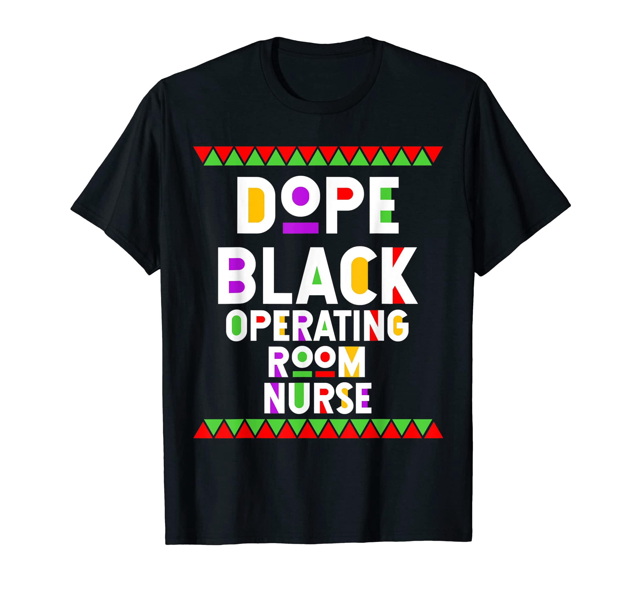 Bold Colorful Dope Black Operating Room Nurse T-Shirt - Proudly ...