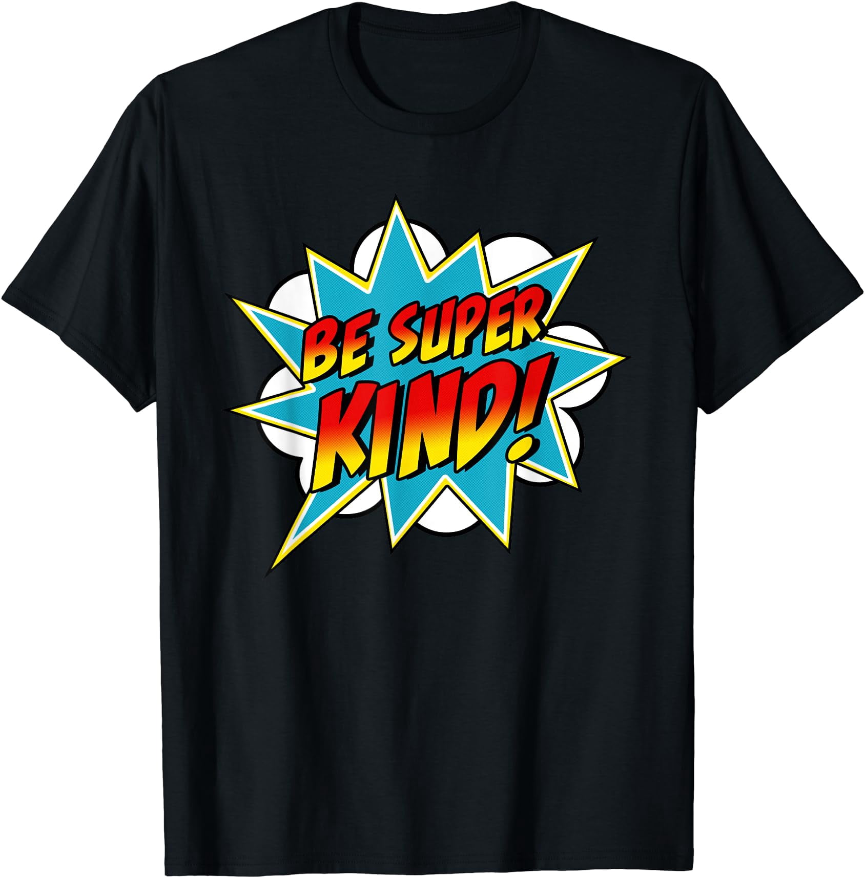 Bold Comic Burst Be Super Kind T-Shirt - Promote Kindness and Anti ...
