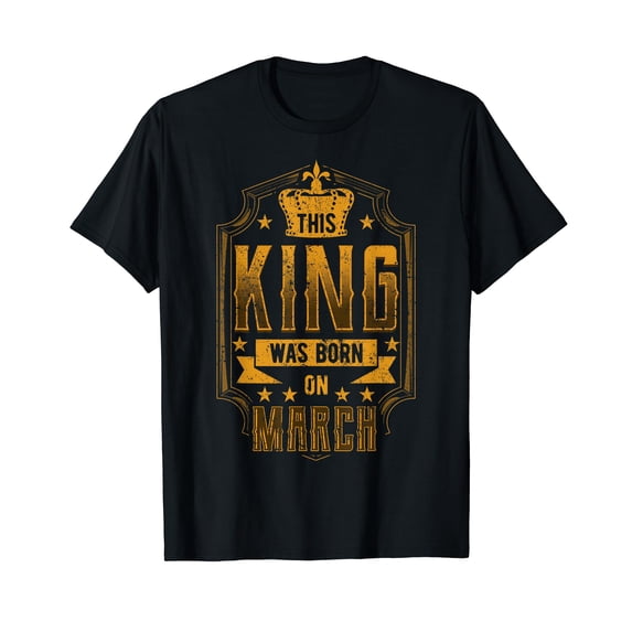 Bold Crown Graphic This King Was Born In March T-Shirt for Royal Theme ...