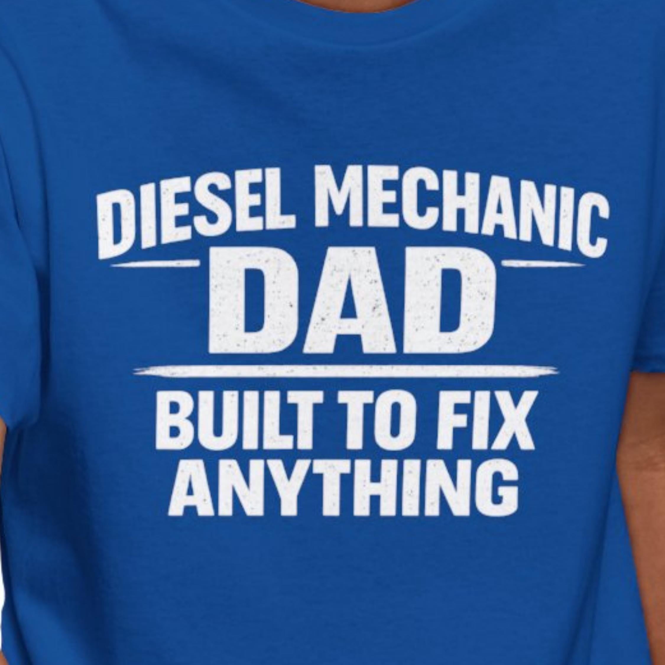 Bold Diesel Mechanic Dad T-Shirt | Built To Fix Anything Design for ...