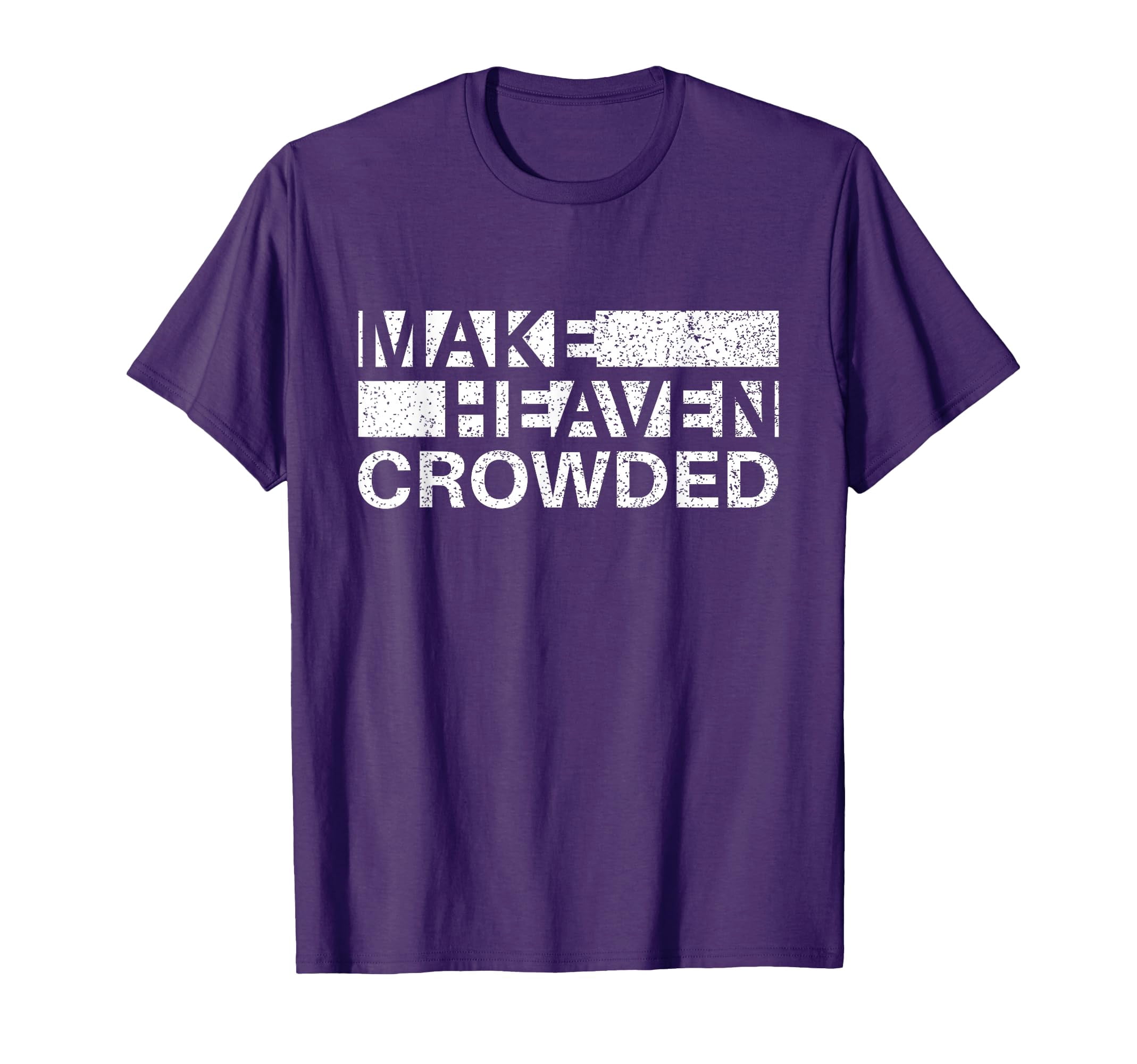 Bold Distressed Text Make Heaven Crowded T-Shirt for Men and Women ...