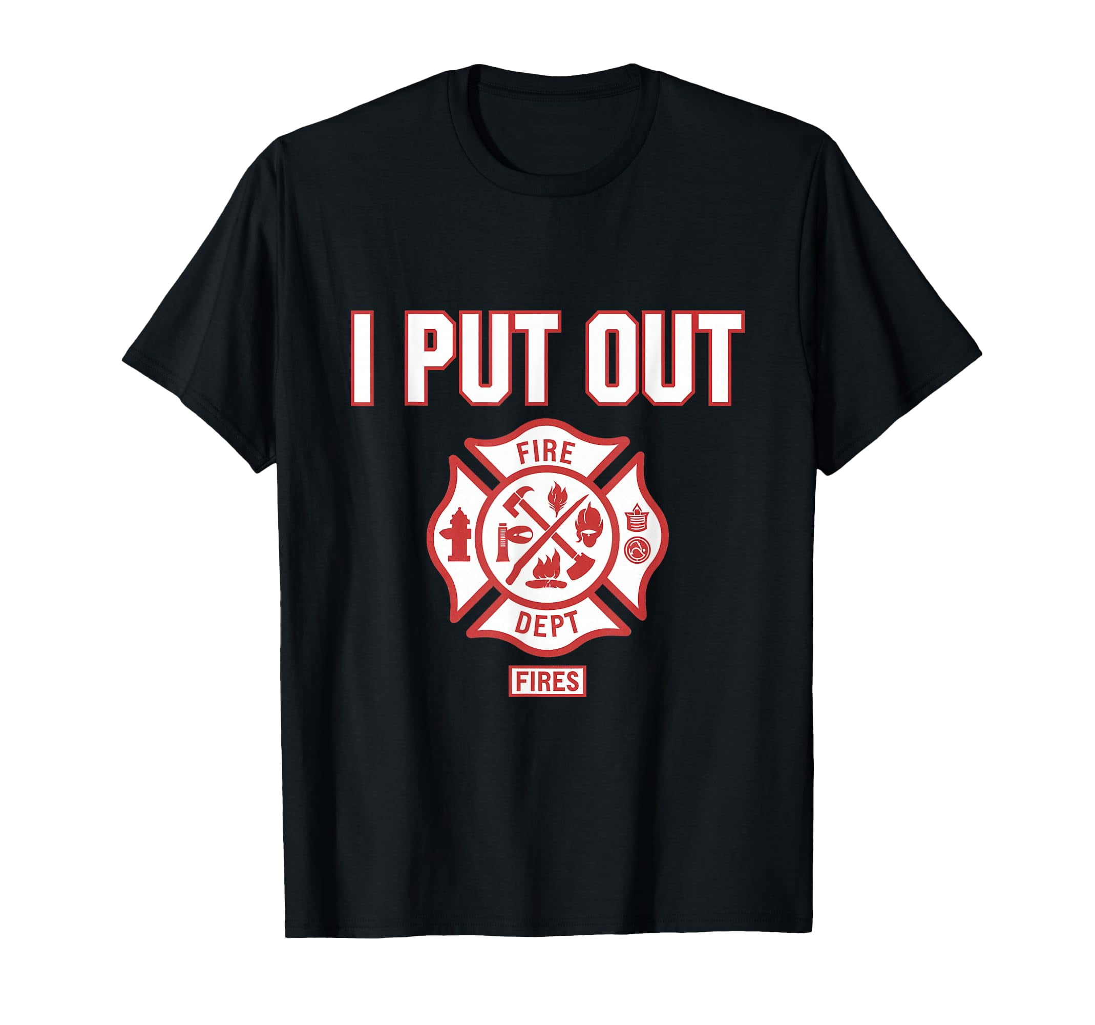 Bold Firefighter Graphic T-Shirt for Fire Rescue Enthusiasts - I Put ...