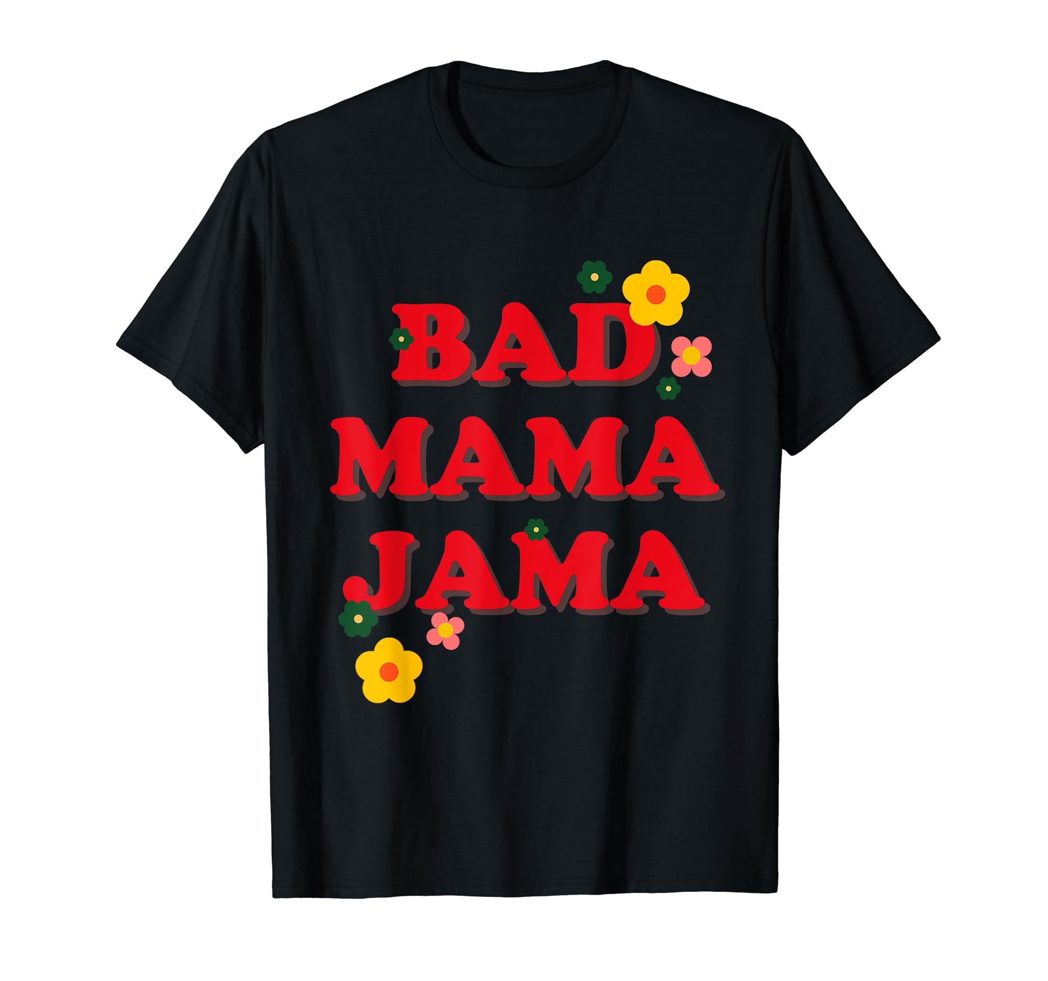 Bold Floral Graphic Bad Mama Jama T-Shirt for Fun and Stylish Outfits ...