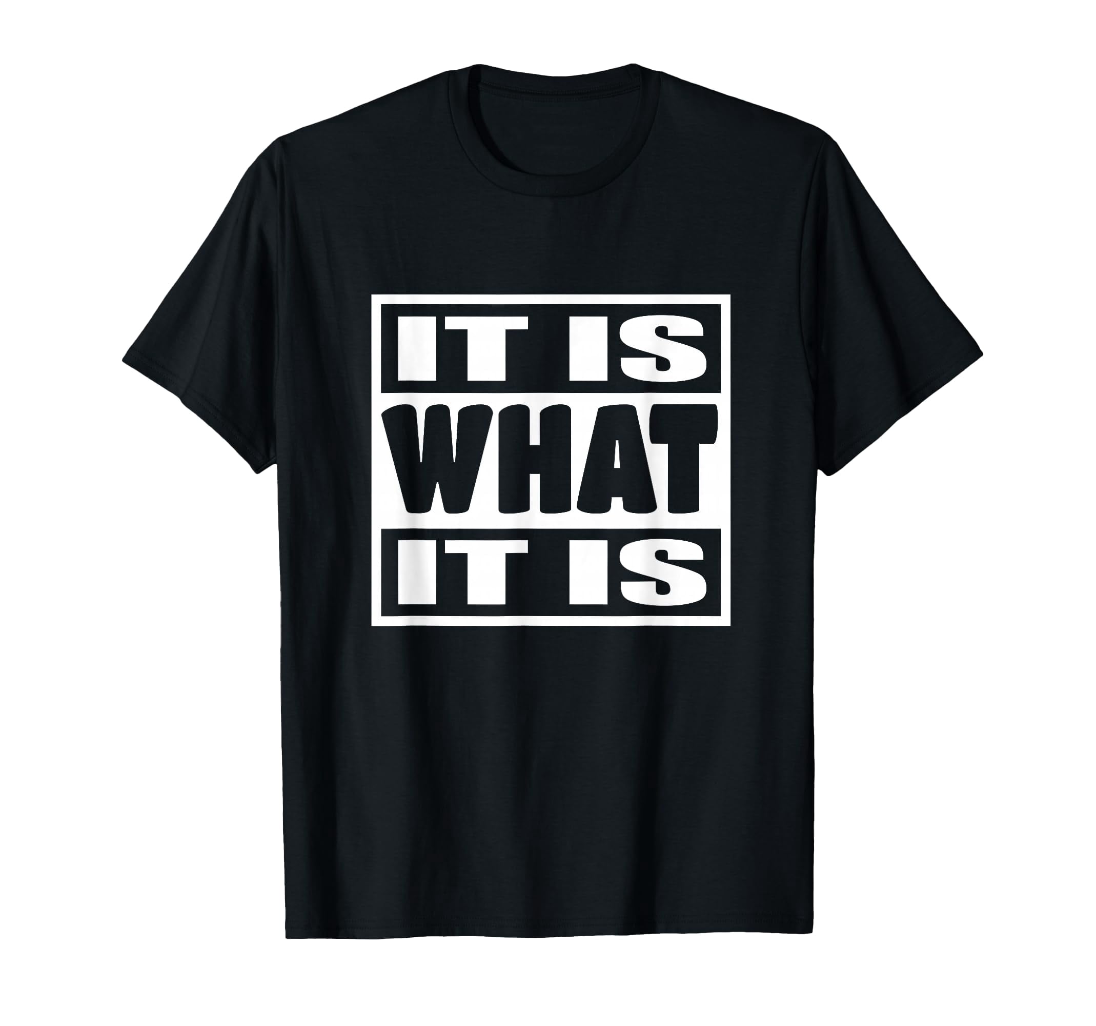 Bold Graphic Chill Attitude T-Shirt - "It is What It is" Witty Phrase ...