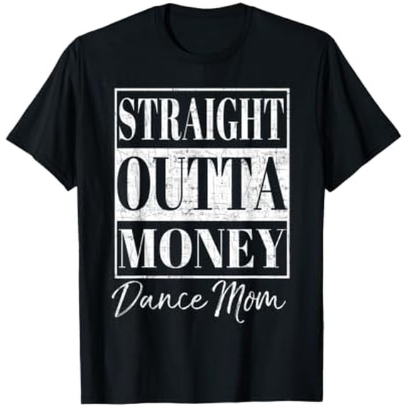 Bold Graphic Straight Outta Money Dance Mom T-Shirt - Fun Gift for ...