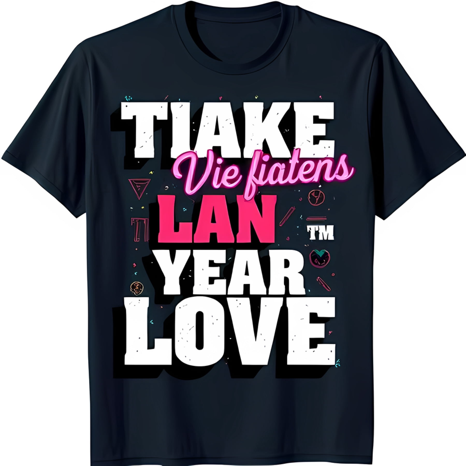 Bold Graphic T-Shirt with 'Take Vie fiatens Lan Year Love' Design ...