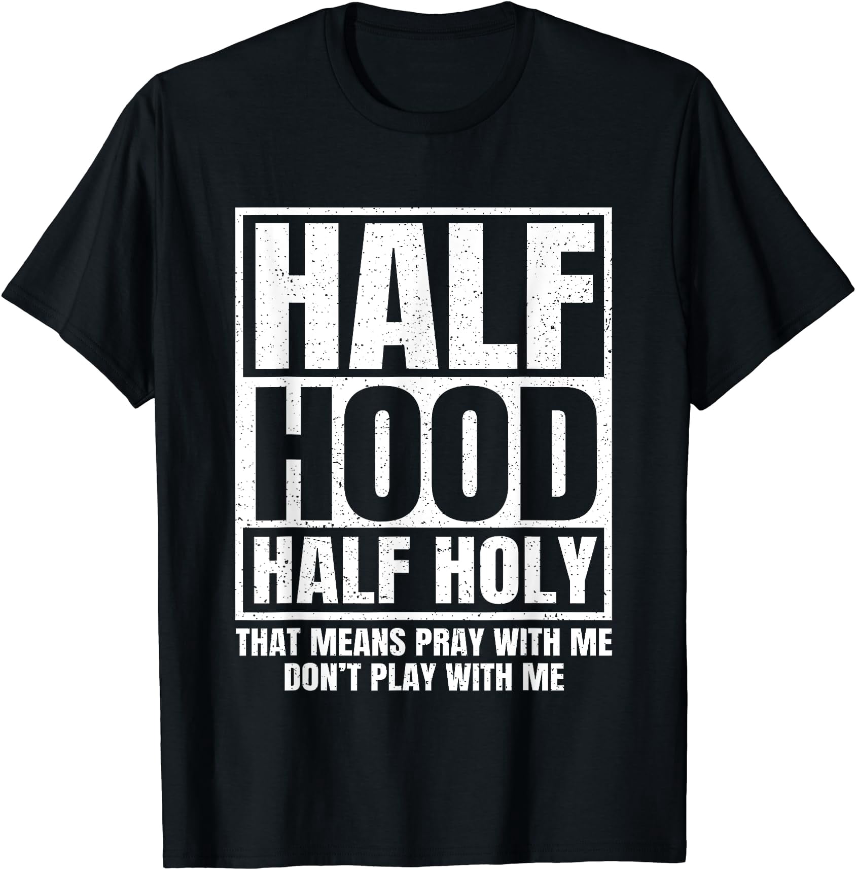 Bold Half Hood Half Holy Funny T-Shirt for Unique Style and Humor ...