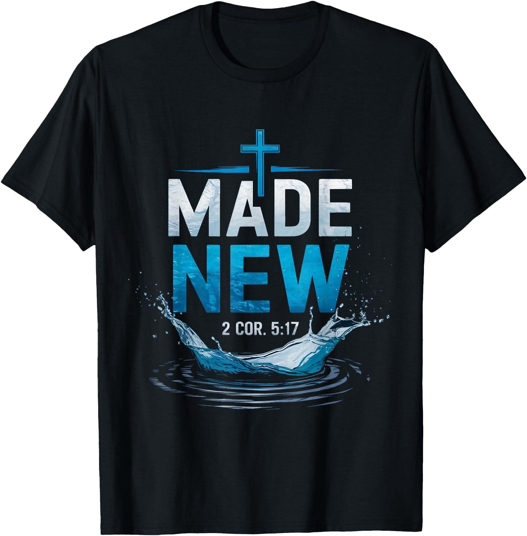 Bold Made New Water Baptism T-Shirt for Christian Faith and Inspiration ...