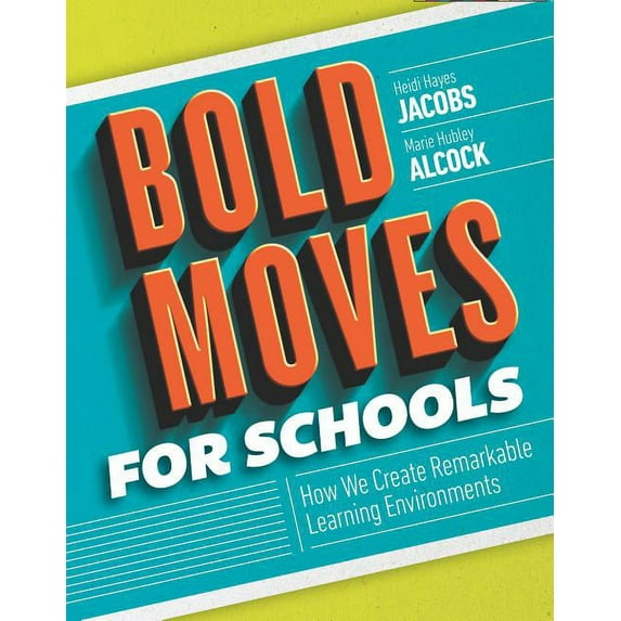 Bold Moves for Schools: How We Create Remarkable Learning Environments ...