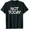 Bold NOT TODAY Graphic Black T-Shirt Soft Comfortable Cartoonish Style ...