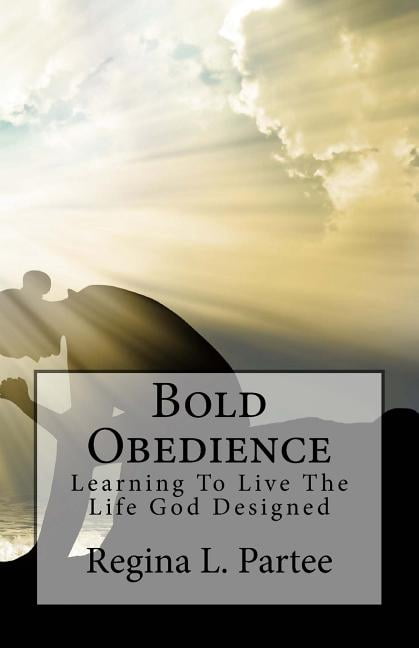 Bold Obedience: Learning To Live The Life God Designed (Paperback) by ...