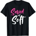 Bold Pink Text Christian T-Shirt - Saved Not Soft, Saved By Grace ...