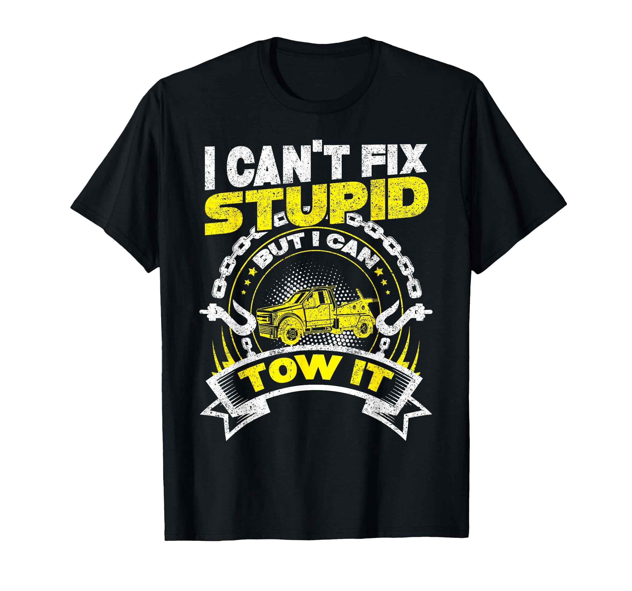 Bold Tow Truck Driver Graphic T-Shirt - I Can't Fix Stupid But I Can ...