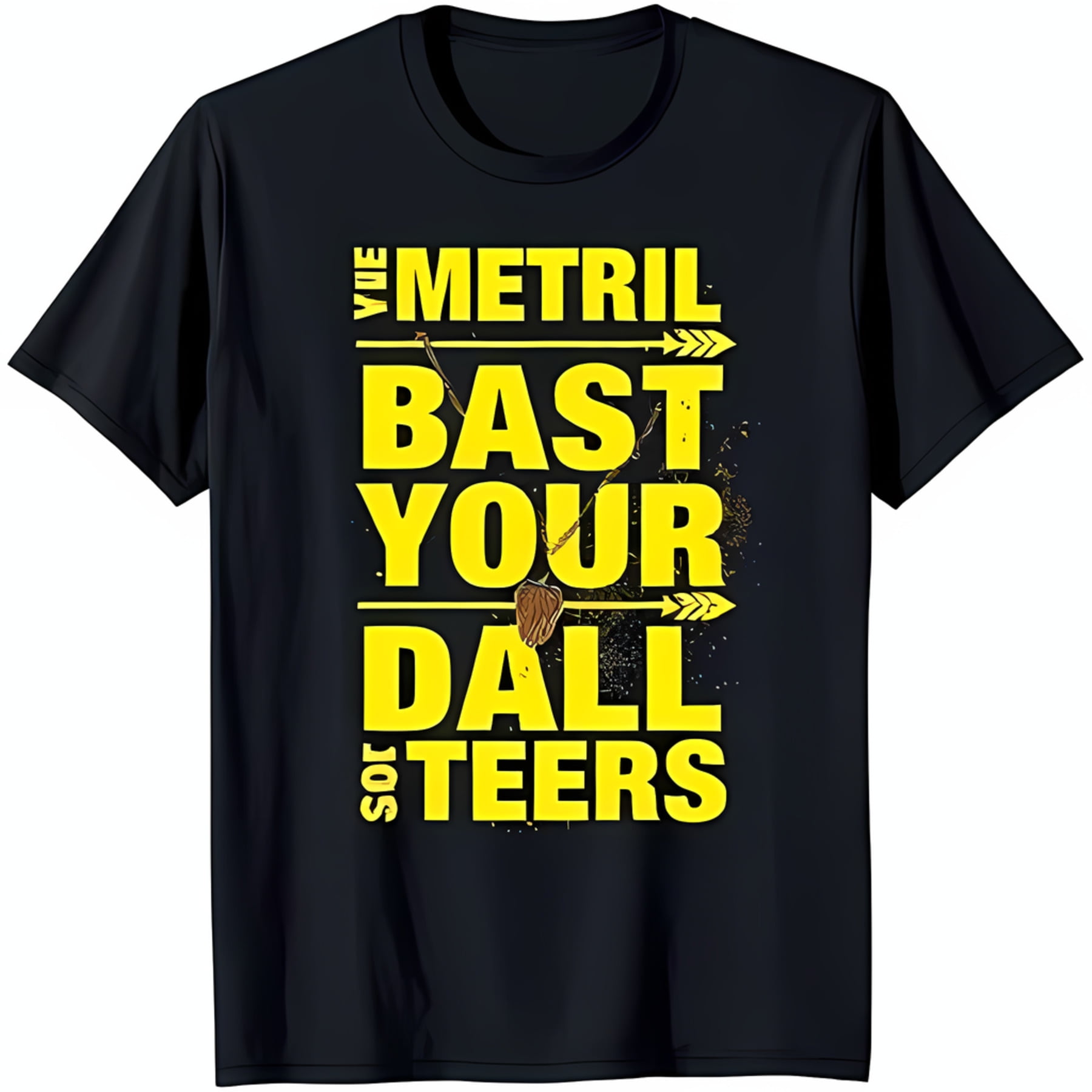 Bold Yellow Text Black T-Shirt Support Metril Bast Your Dall Teers ...