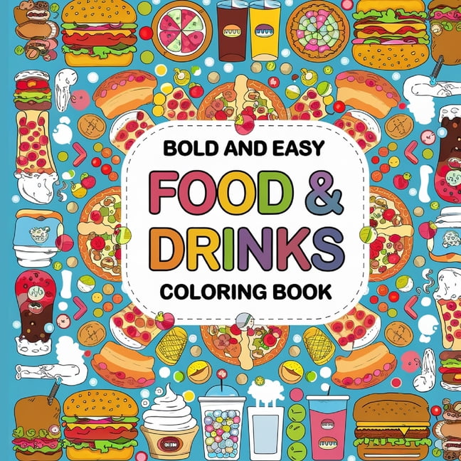 Bold & Easy Food Drink & Sweet Coloring Book: Bold and Easy Coloring ...